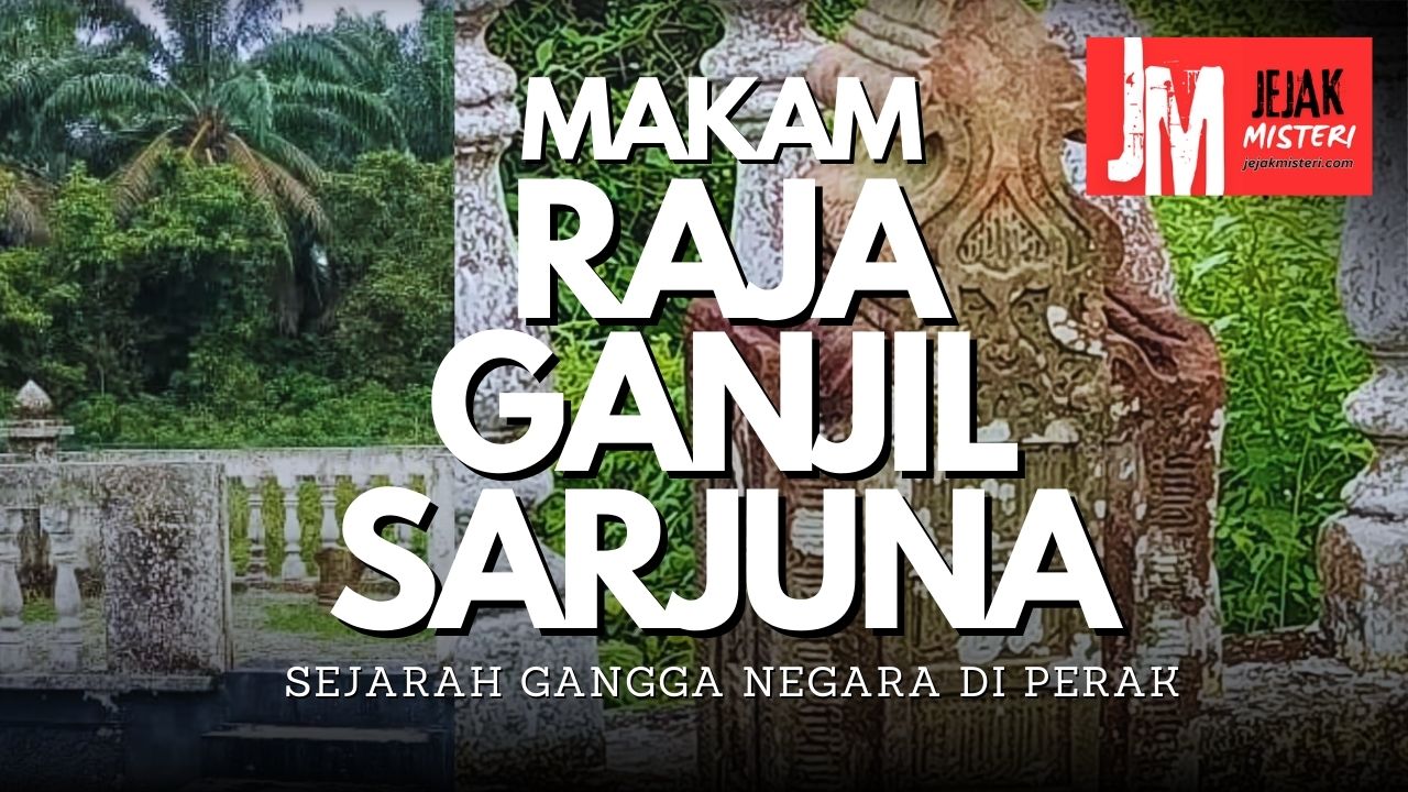Misteri Makam Raja Ganjil Sarjuna - Jejak Misteri
