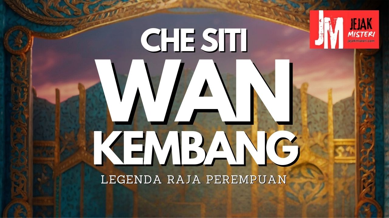Makam Che Siti Wan Kembang - Jejak Misteri