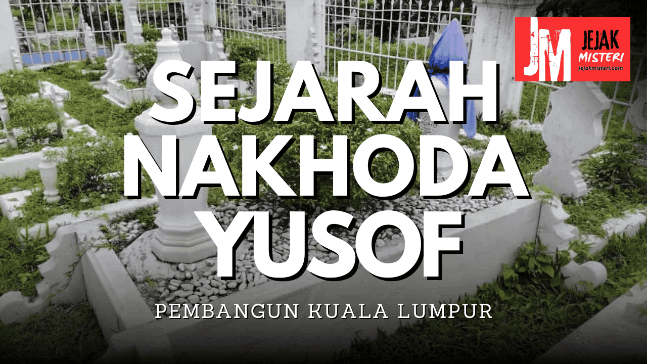 Nakhoda Yusof: Tokoh Melayu Terlupakan yang Membangunkan Kuala Lumpur ...